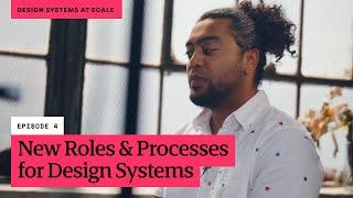 Design Systems at Scale // Episode 4: New Roles & Processes for Design Systems | My Mooc