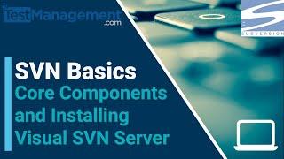 SVN Basics - Core Components and Installing Visual SVN Server | My Mooc