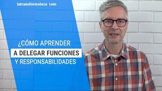 Cómo APRENDER a DELEGAR funciones y responsabilidades | My Mooc