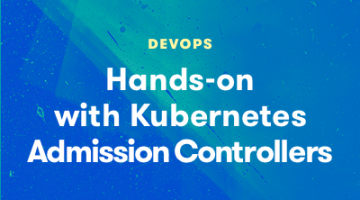 Hands-On with Kubernetes Admission Controllers | My Mooc