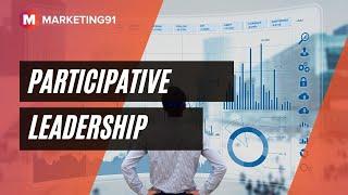Participative Leadership - Meaning, Types, Traits, Steps, Benefits and ...