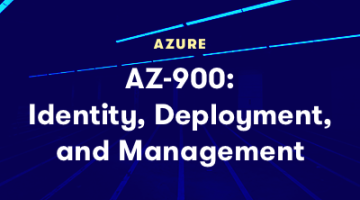 Microsoft Azure Fundamentals (AZ-900): Identity, Deployment, and ...