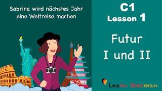 C1 - Lesson 1 | Futur I und II | Future Tense & Future Perfect Tense in ...