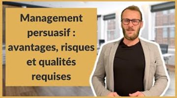 Management persuasif : avantages, risques et qualités requises | My Mooc