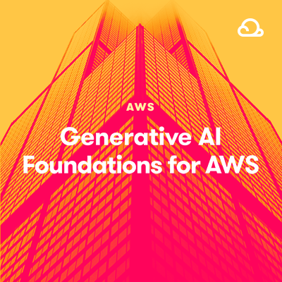 Generative AI Foundations for AWS | My Mooc