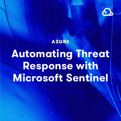 Automating Threat Response with Microsoft Sentinel | My Mooc