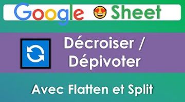 Décroiser Dépivoter dans Google Sheet | My Mooc